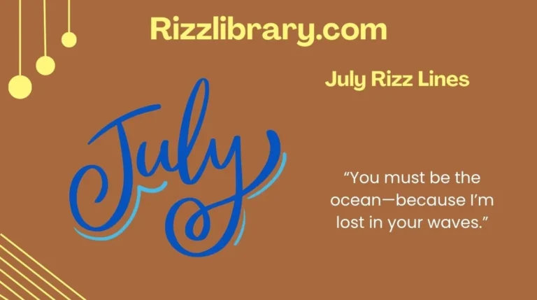 181+ July Rizz Lines That Will Make Your Crush Melt in 2025 😏🔥