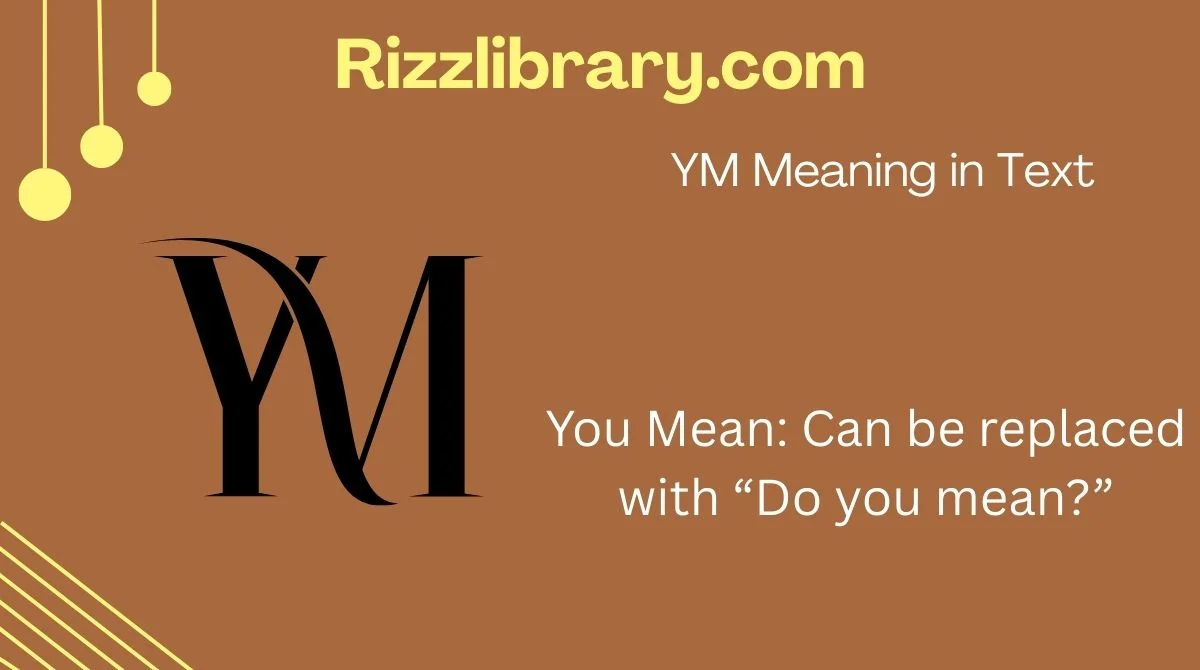 YM Meaning in Text: Understanding Its Uses and Significance Online